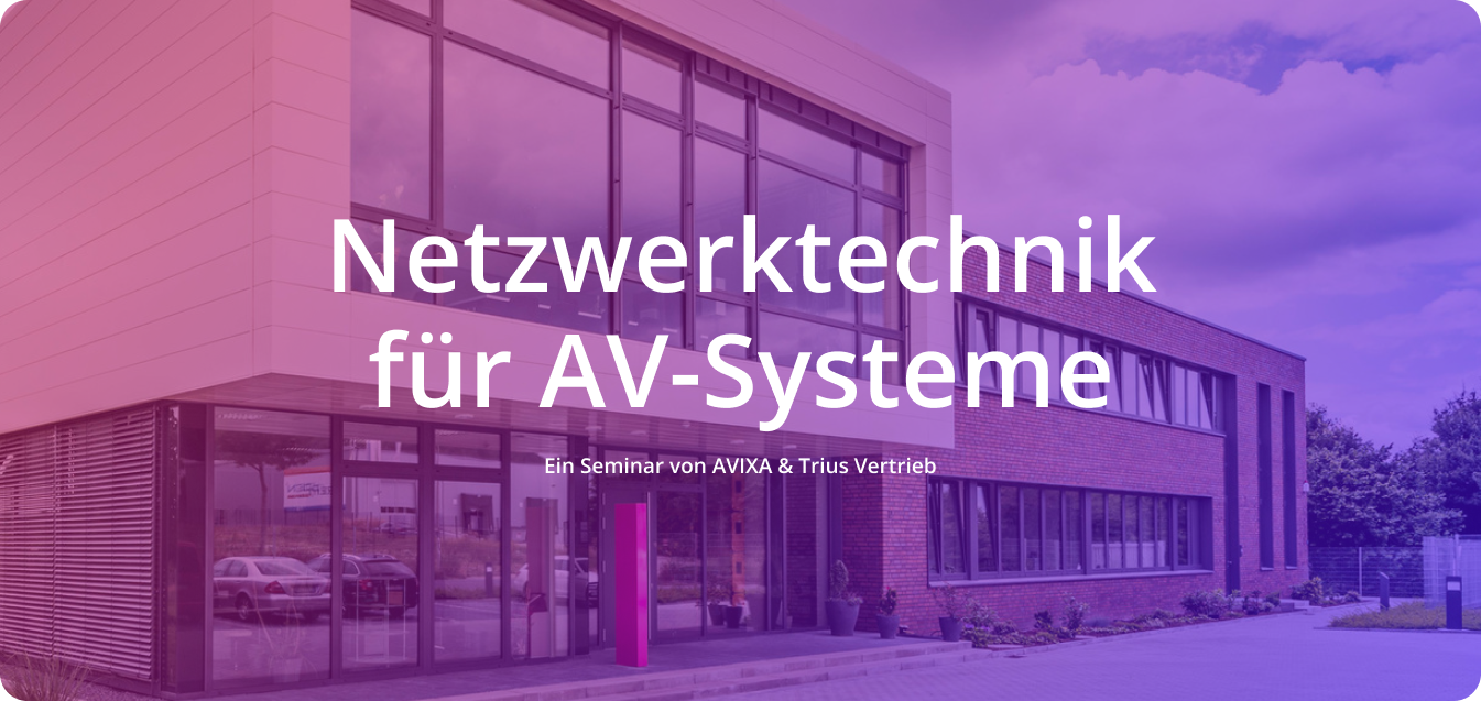 Netzwerktechnik für AV-Systeme - Trius Vertrieb